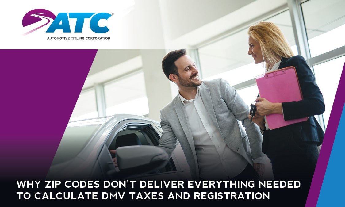 Why ZIP Codes Don t Deliver Everything Needed To Calculate DMV Taxes 